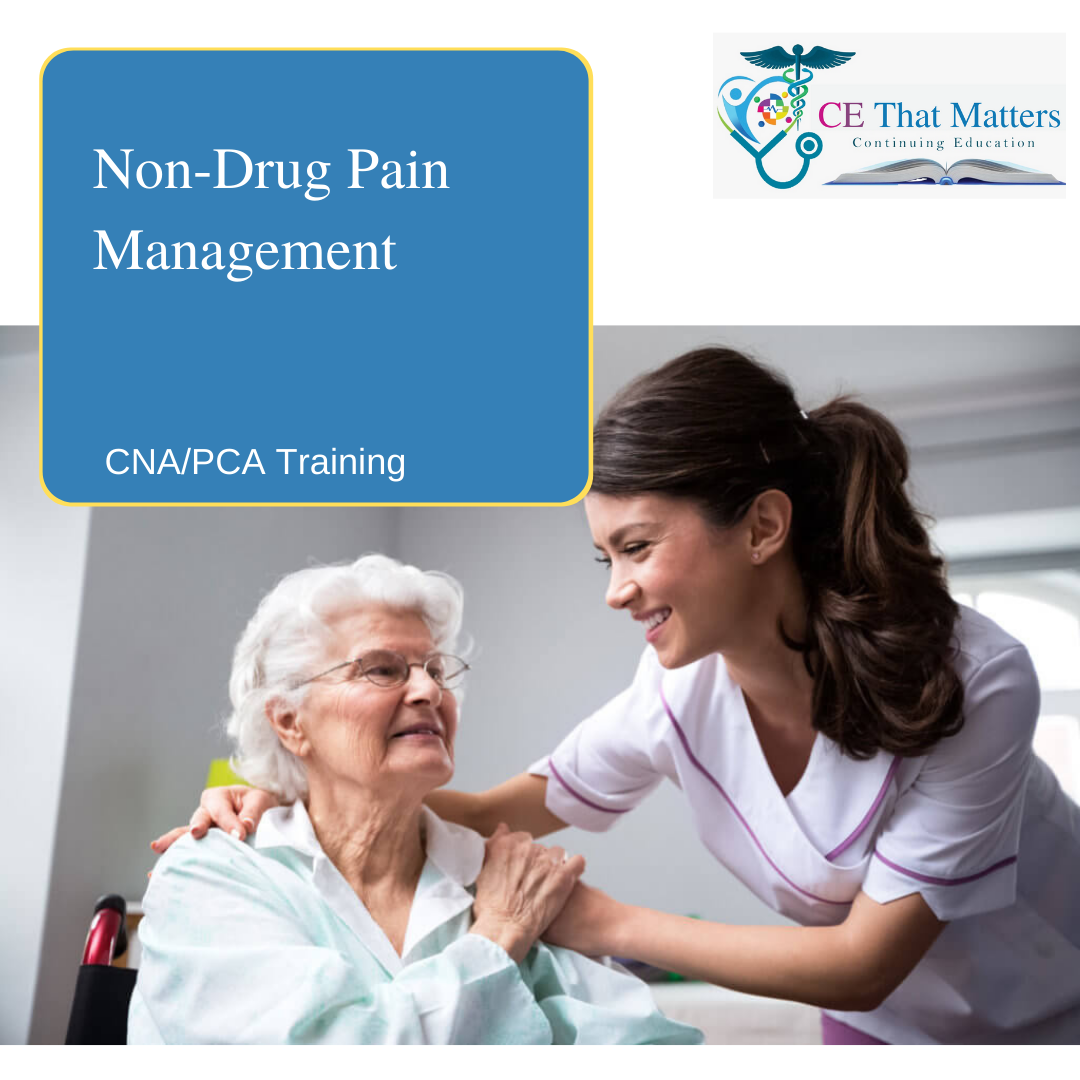 CNA/PCA – Non-Drug Pain Management - CE That Matters