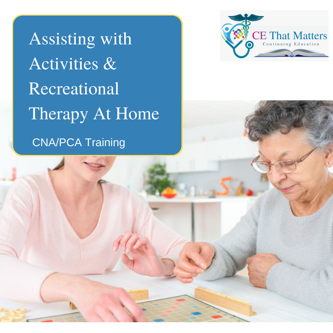 CNA/PCA – Assisting with Activities & Recreational Therapy at Home - CE ...