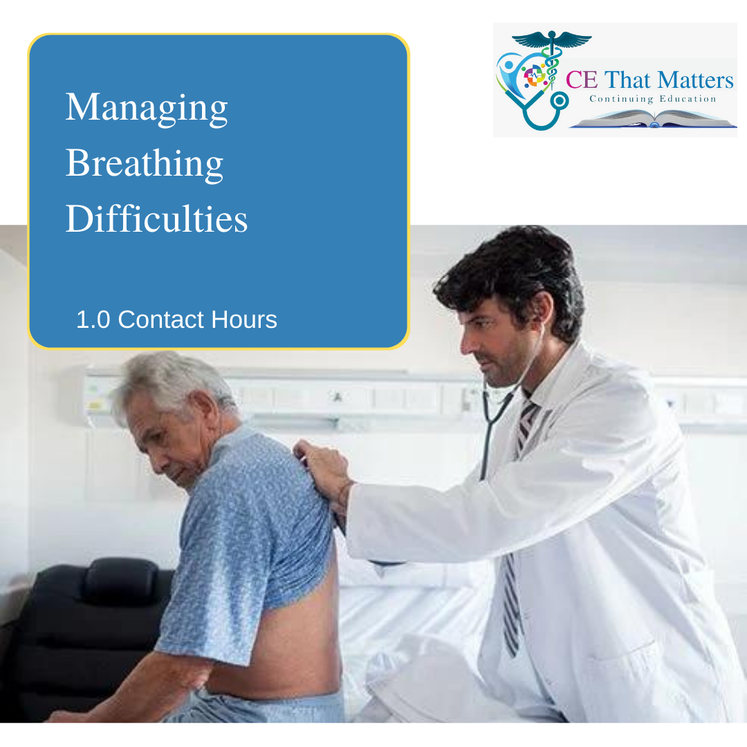 RN & LPN – Managing Breathing Difficulties - CE That Matters