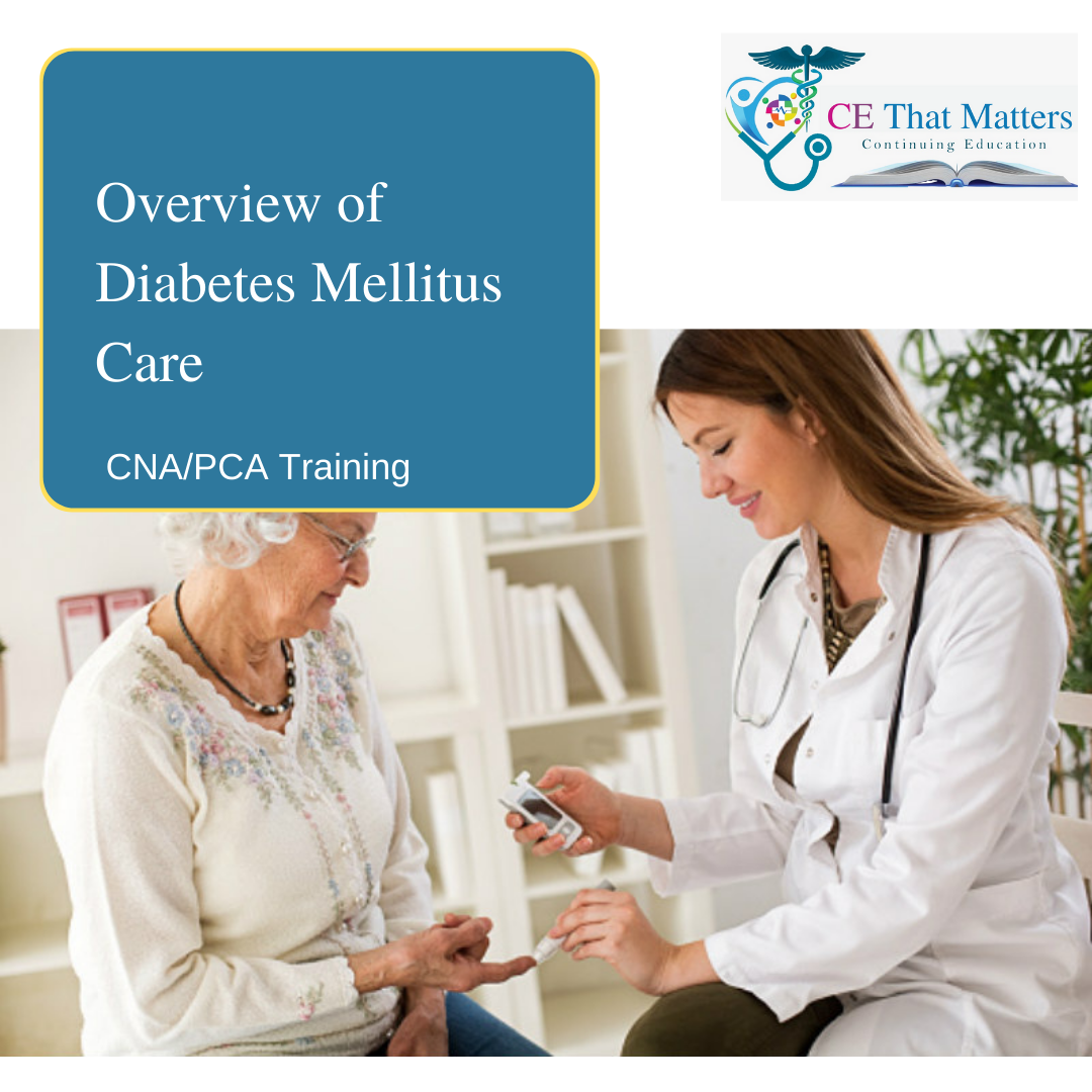 CNA/PCA – Overview of Diabetes Mellitus Care - CE That Matters