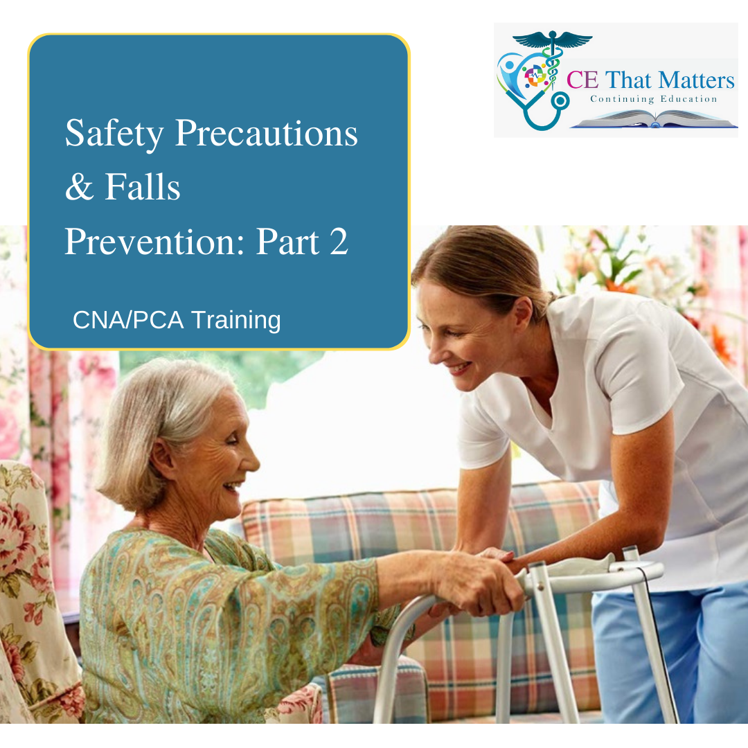 CNA/PCA – Safety Precautions & Falls Prevention: Part 2 - CE That Matters