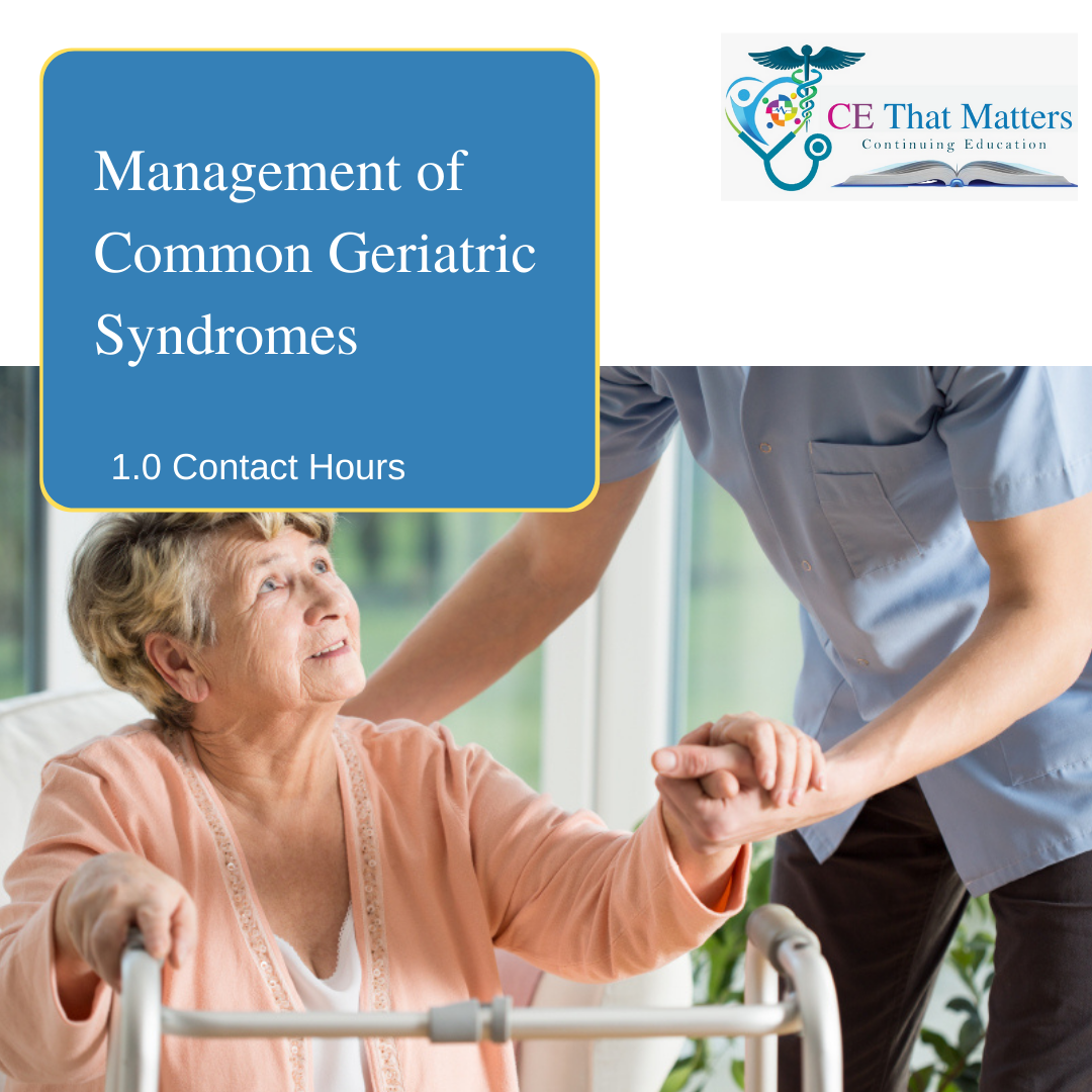 RN & LPN – Management of Common Geriatric Syndromes - CE That Matters