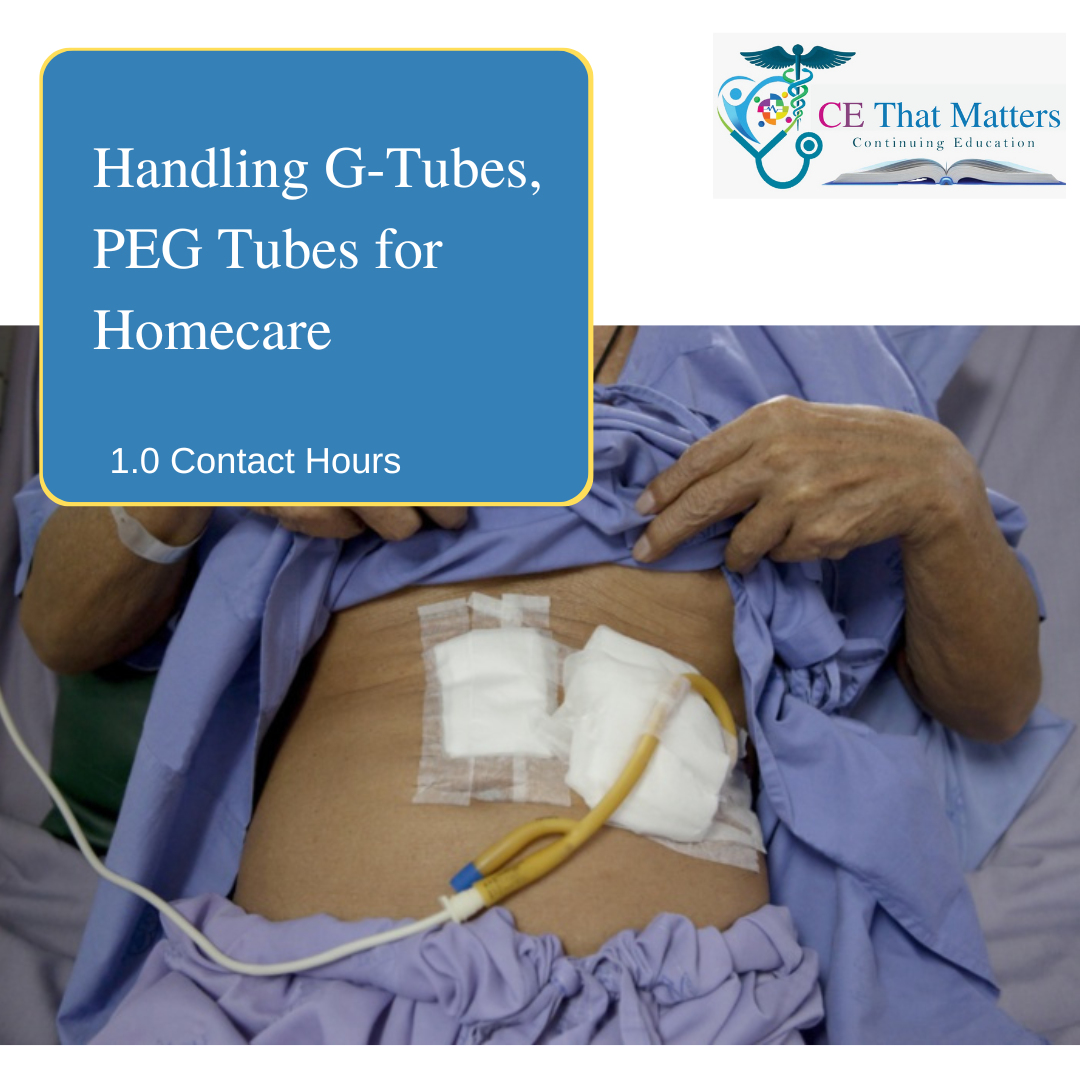 RN & LPN – Handling G-Tubes, PEG Tubes for Homecare - CE That Matters